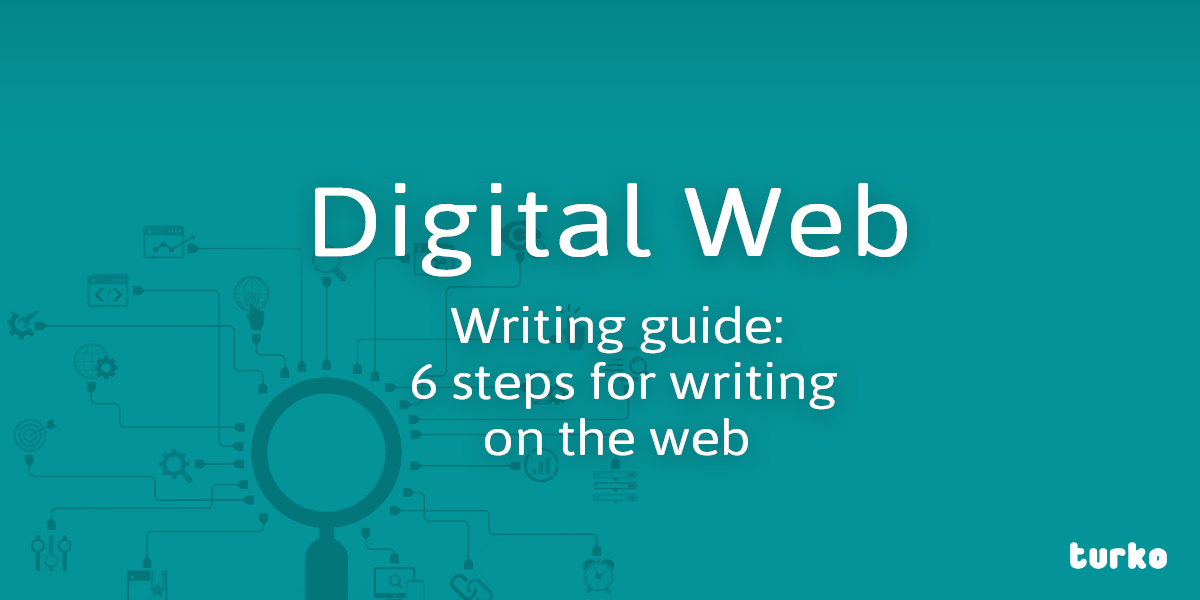 Writing guide: 6 steps for writing for the web | Turko